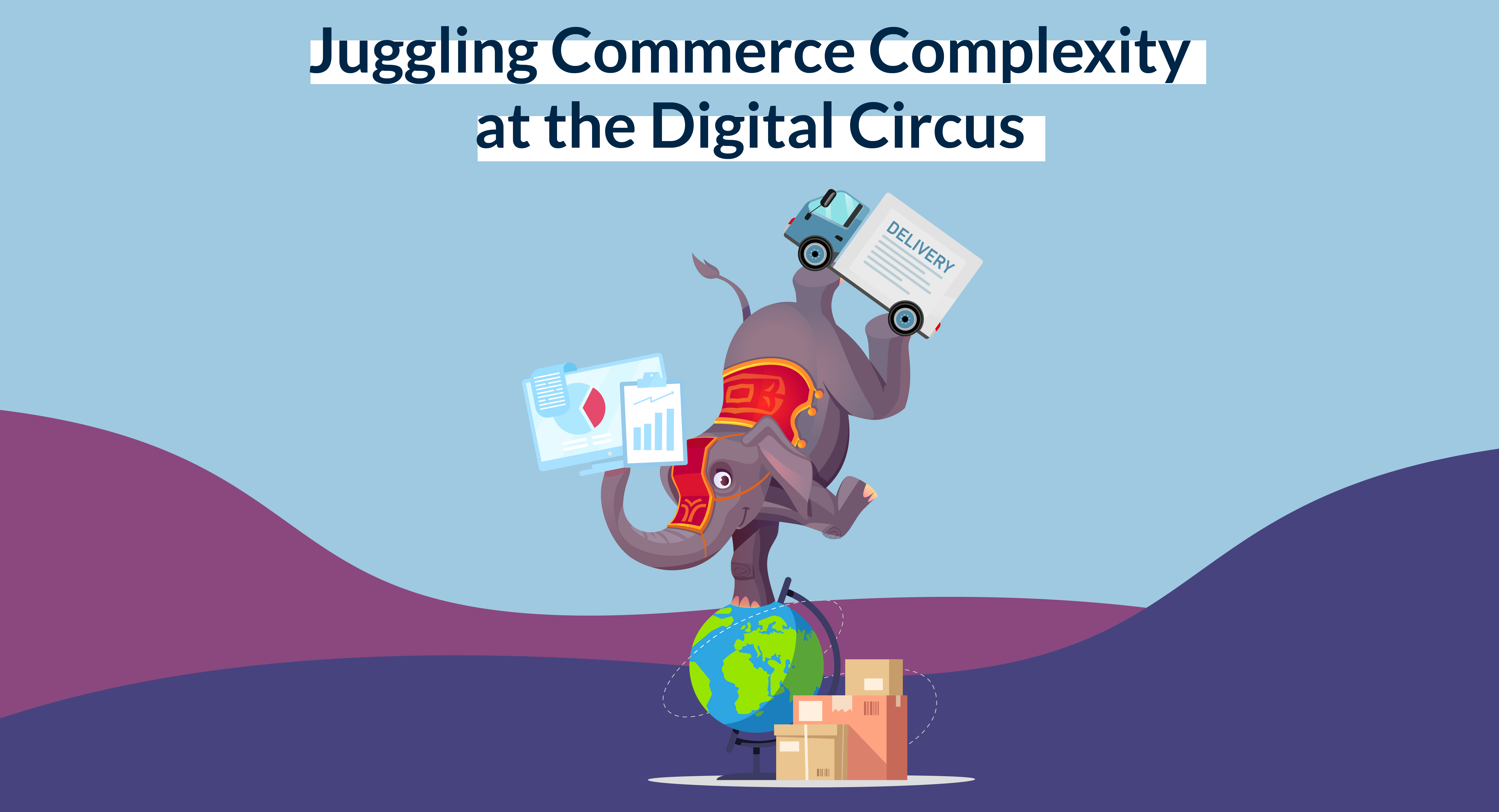 CEO CORNER: Juggling Commerce Complexity at the Digital Circus
